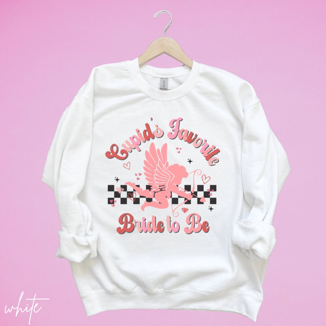 Cupid's Favorite Bride to Be Sweatshirt Valentine's Day Fiancé Cute ...