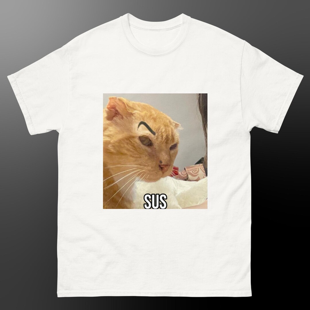 Sus Cat Meme T-shirt - Etsy