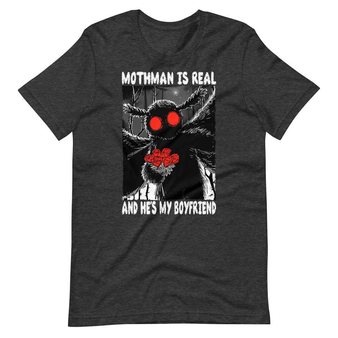 Mothman is Real and He's My Boyfriend T-shirt, Funny Meme T-shirt ...
