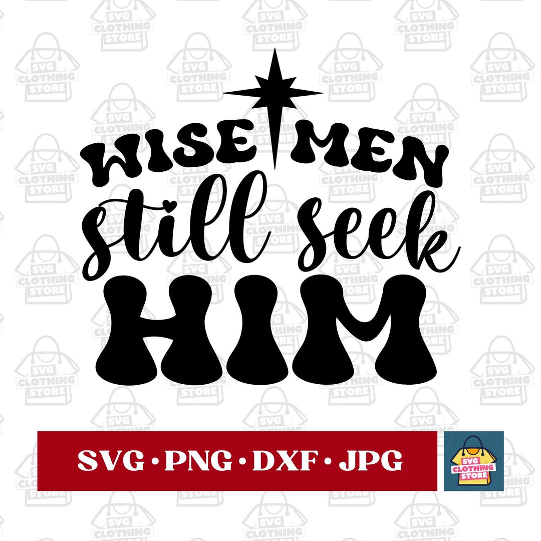 Wise Men Still Seek Him SVG, Wise Men SVG, Wise Men Christmas SVG, Wise Men Decor, Wise Men ...