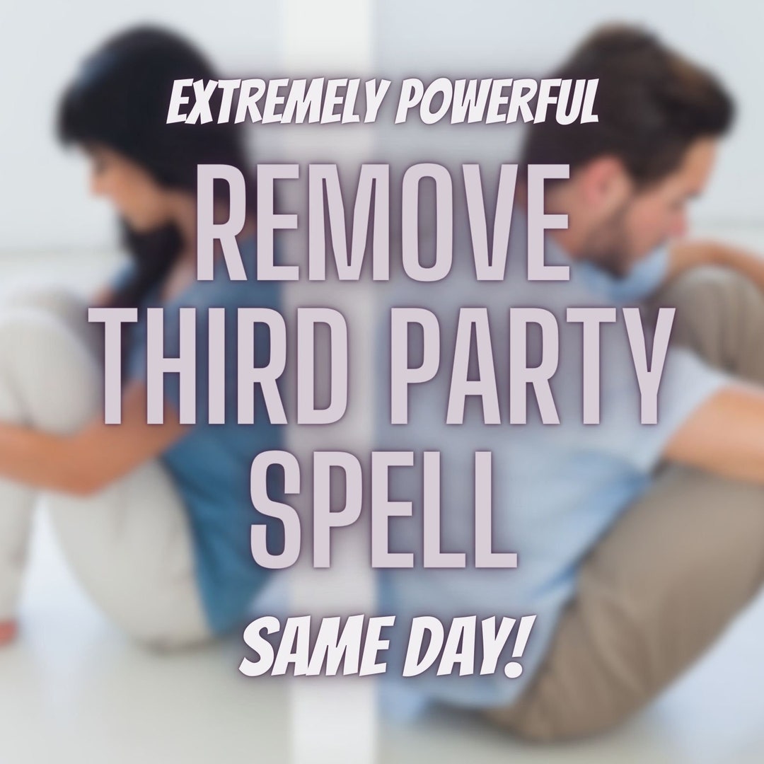 REMOVE THIRD PARTY Spell, Removal of Third Party Interference, Separate ...
