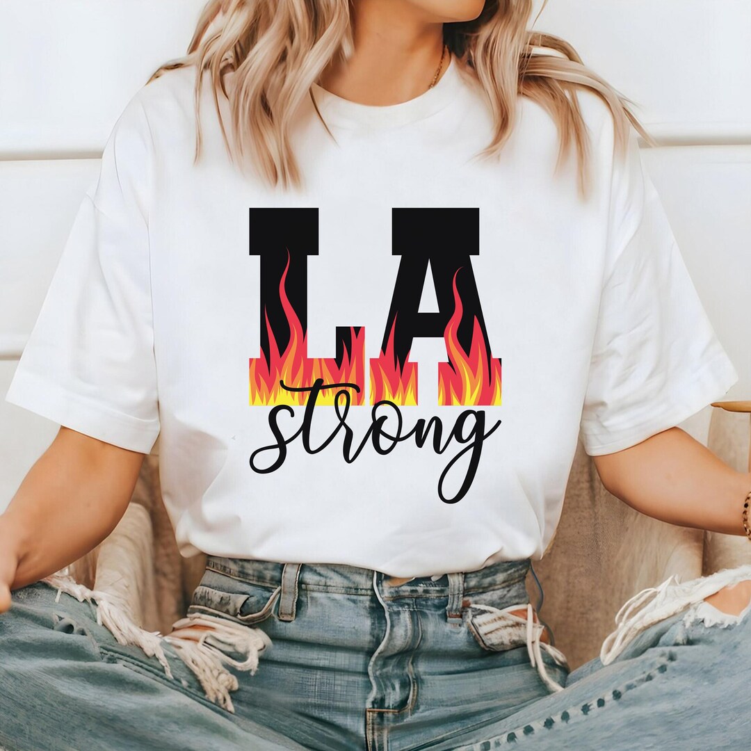 Los Angeles Strong Shirt, Forest Fire Awareness T-shirt, Los Angeles ...