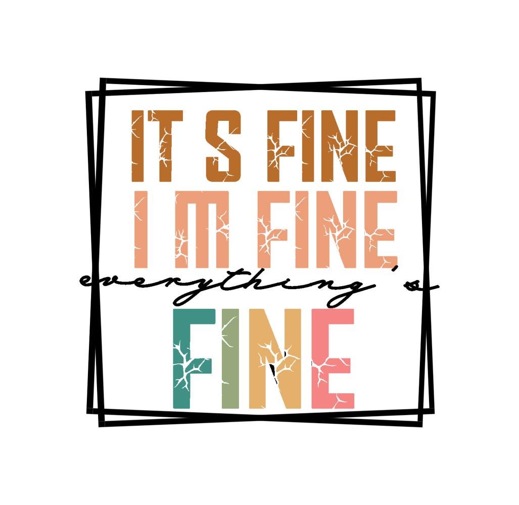 It's Fine I'm Fine Everything is Fine Png, Sarcastic Png, I'm Fine ...