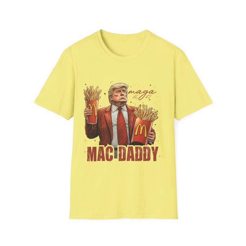Novelty Trump T-shirt: Trump Mac Daddy Shirt, Make America Great Again Shirt, Trump Fries Shirt ...