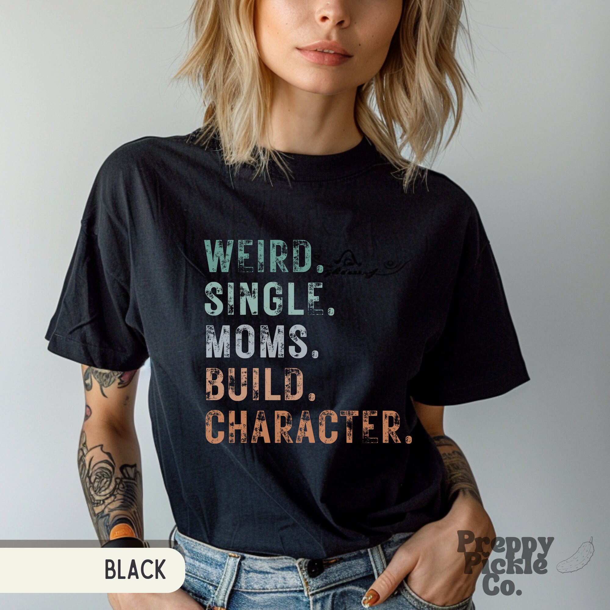 Single Mom Shirt, Weird Moms Build Character Shirt, Single Awareness T ...