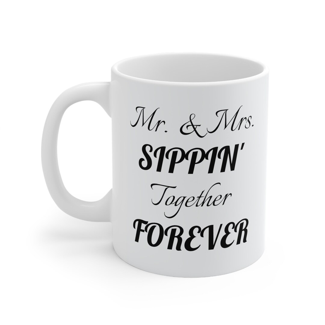 Mr. and Mrs. Sippin' Together Forever Mug, Funny Coffee Mug, Wedding ...
