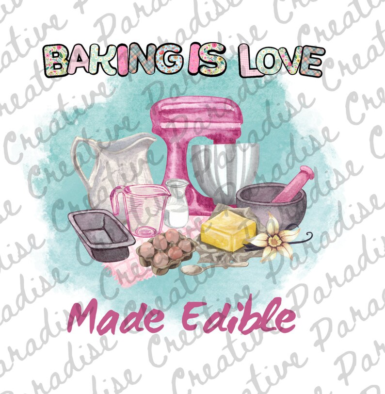 Baking is Love Made Edible PNG Instant Download - Etsy