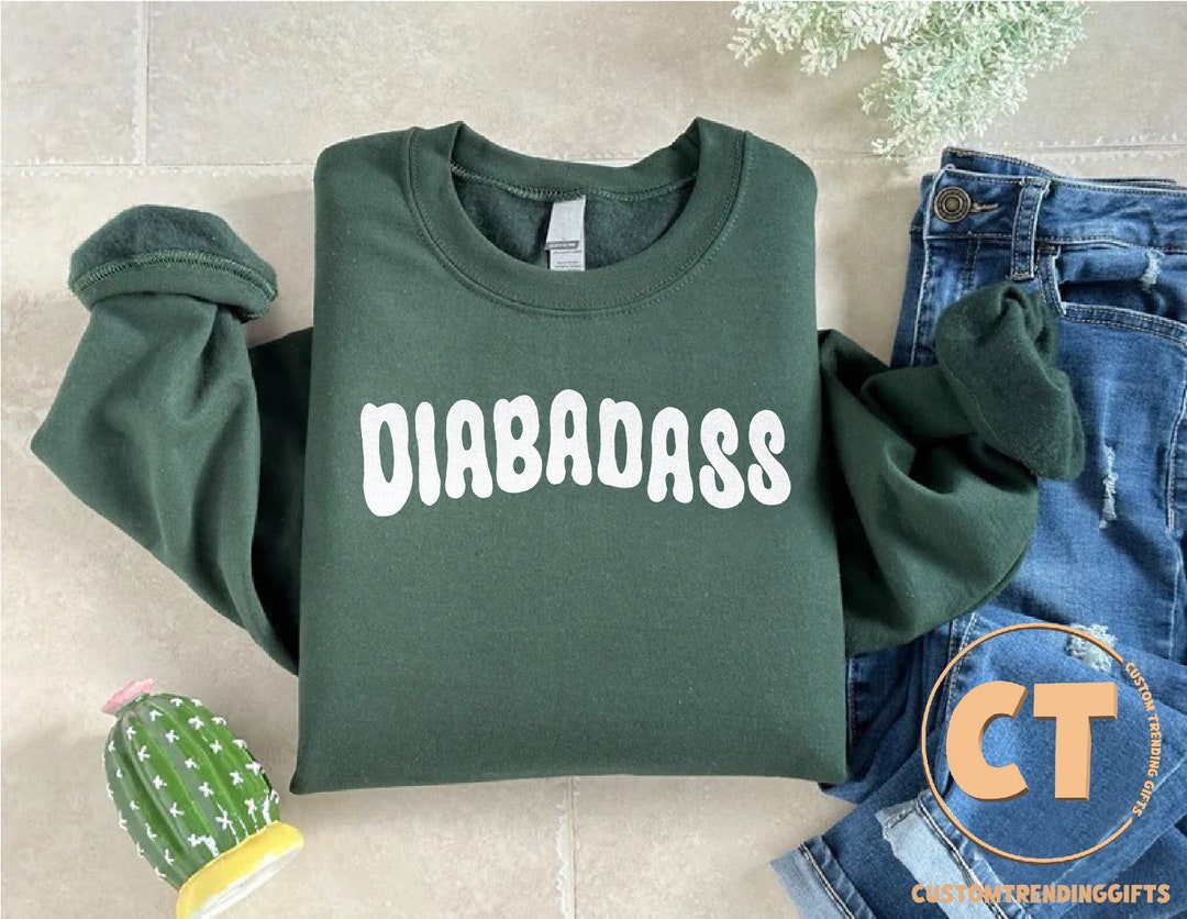 Diabadass Sweatshirt, Diabetes Awareness Shirt, Gift for Diabetic, Type ...