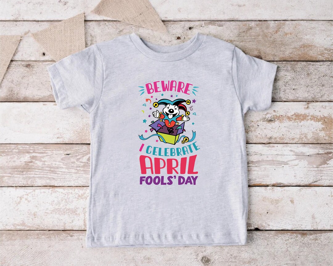 April 1st Tshirt, Beware I Celebrate April Fools Day Shirt, Funny Joke ...
