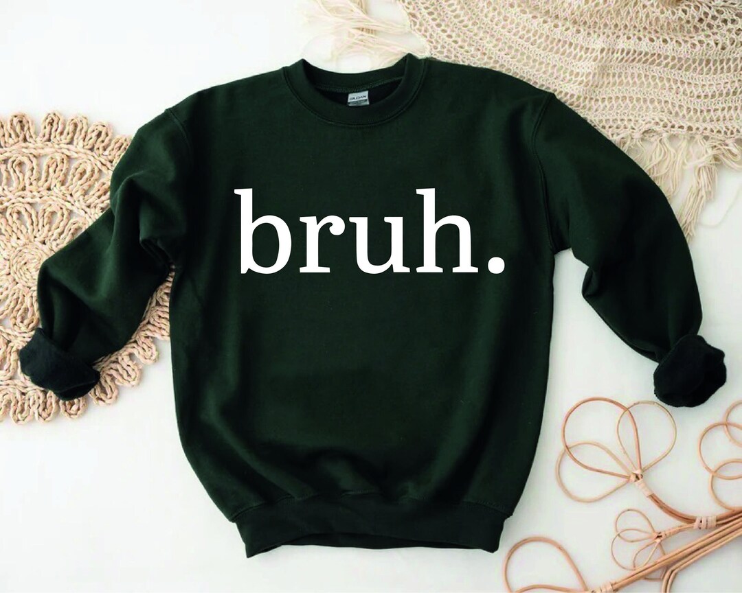 Bruh Sweatshirt Funny Meme Gifts Women Bruh Shirt Sarcasm - Etsy