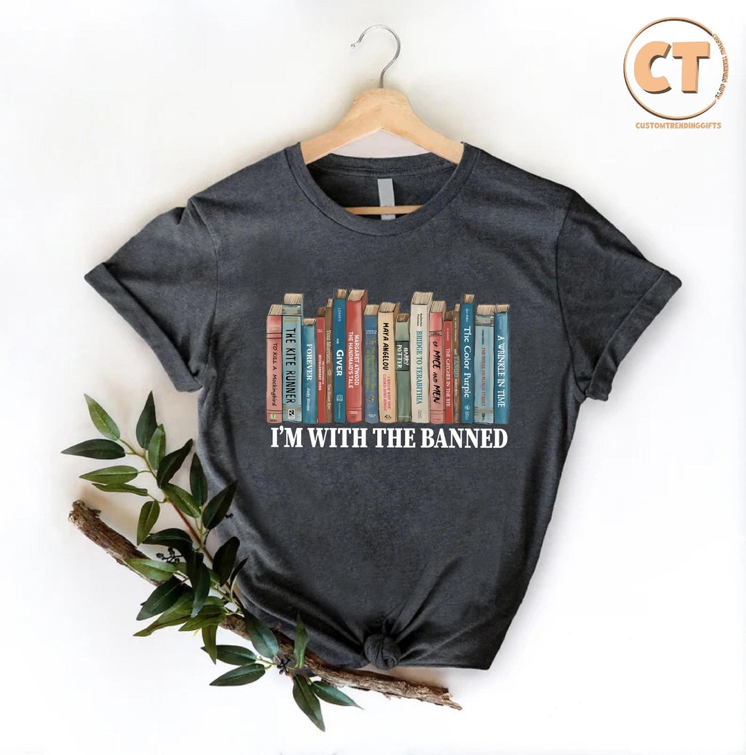 Im With the Banned Shirt, Banned Books Shirt, Reading Teacher Tshirt ...