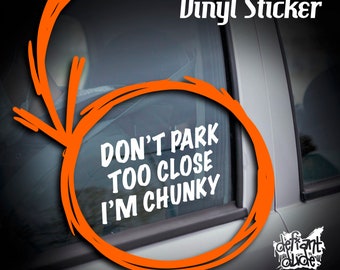 Dont Park Too Close I'm Chunky - Etsy