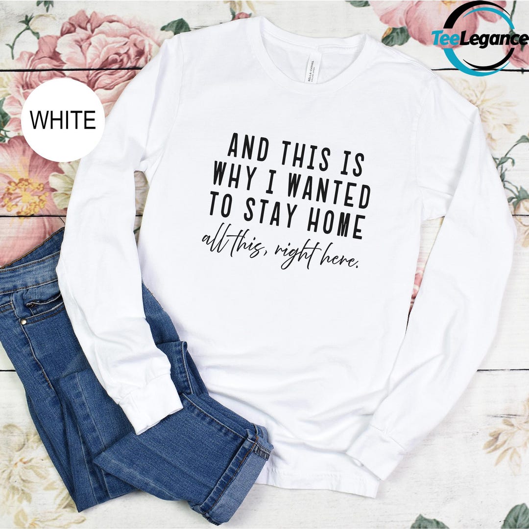 And This is Why I Wanted to Stay Home Long Sleeve, Adult Humor Long ...