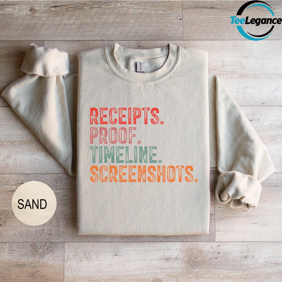 Receipts Proof Timeline Screenshots Sweatshirt, Perfect Formula ...