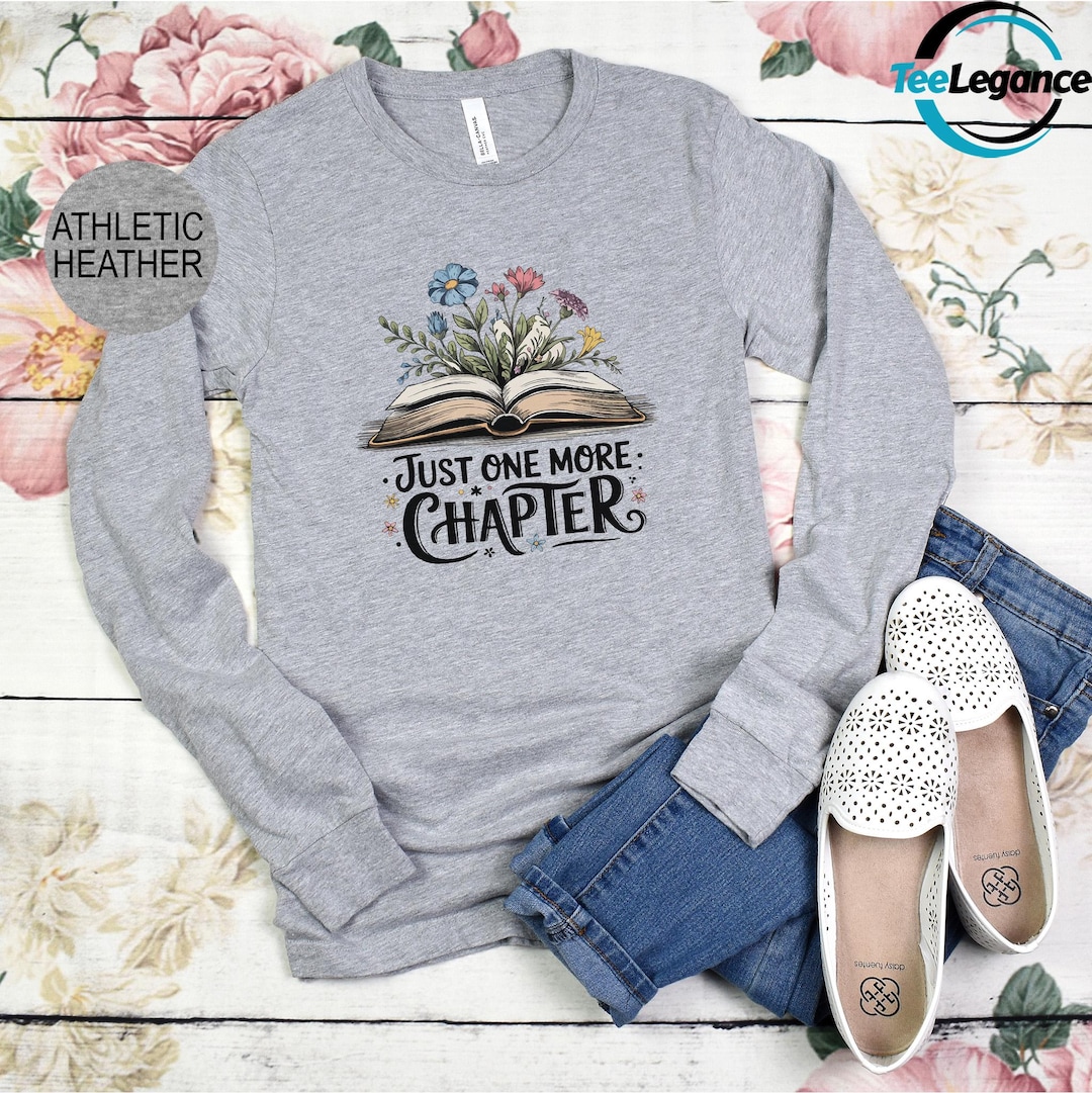 Just One More Chapter Long Sleeve, Bookish Long Sleeve, Wildflowers ...