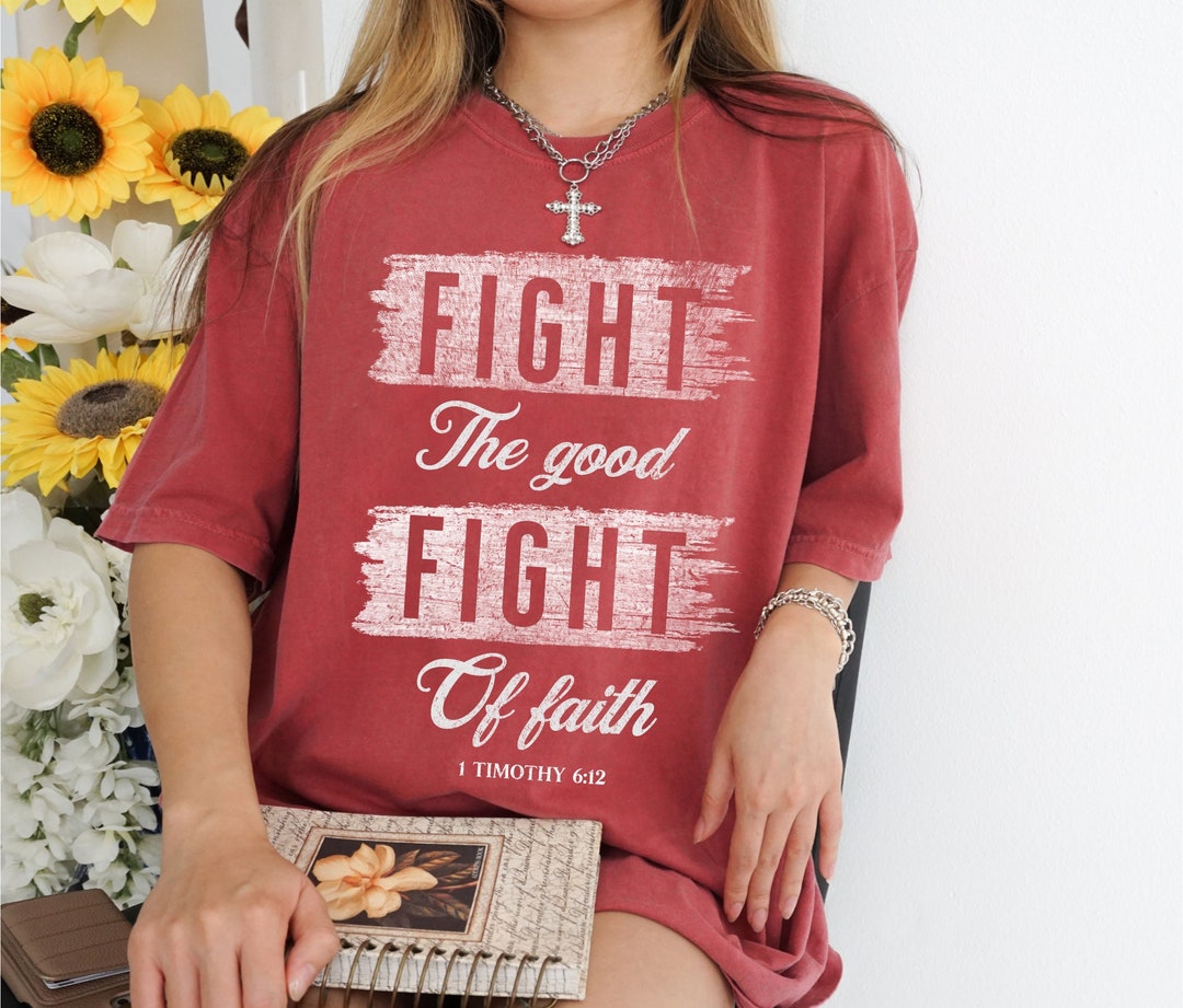 Fight the Good Fight of Faith: Comfort Colors® T-shirt - Etsy