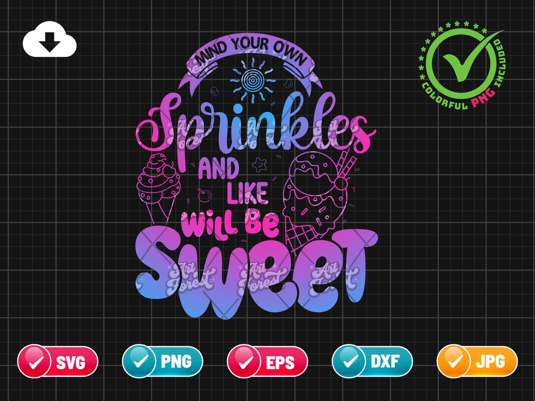 Mind Your Own Sprinkles SVG PNG EPS | Sprinkles Svg | Dessert Svg ...