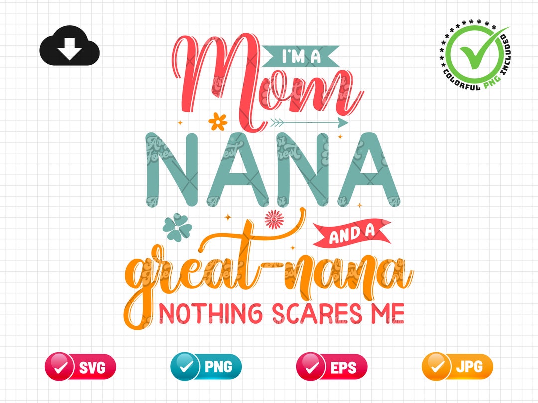 I Am A Mom Nana and A Great Nana SVG PNG EPS | Mothers Day Svg | Nana ...