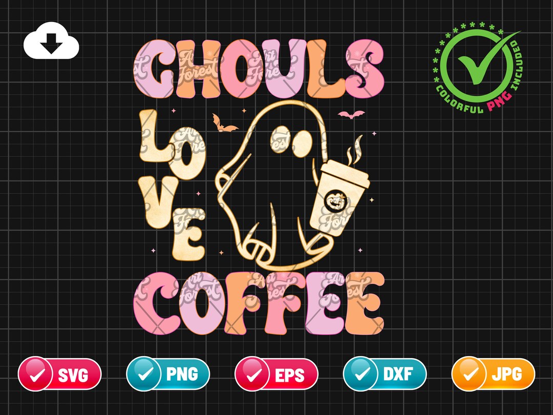 Ghouls Love Coffee SVG PNG EPS Halloween Svg Ghost Svg Coffee Svg Bat ...