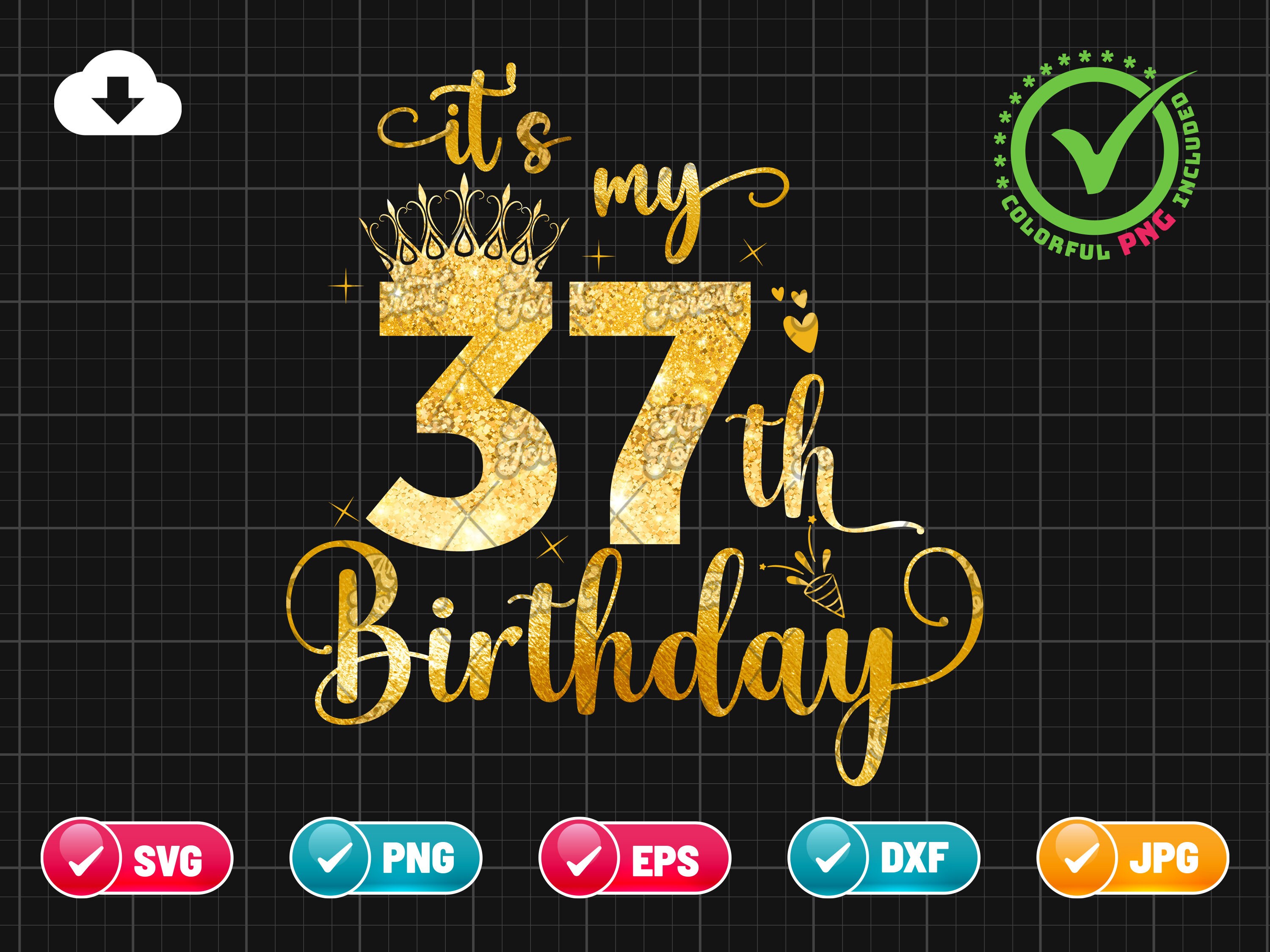 Its My 37th Birthday SVG EPS PNG Birthday Svg 37 Years Old Svg Birthday ...
