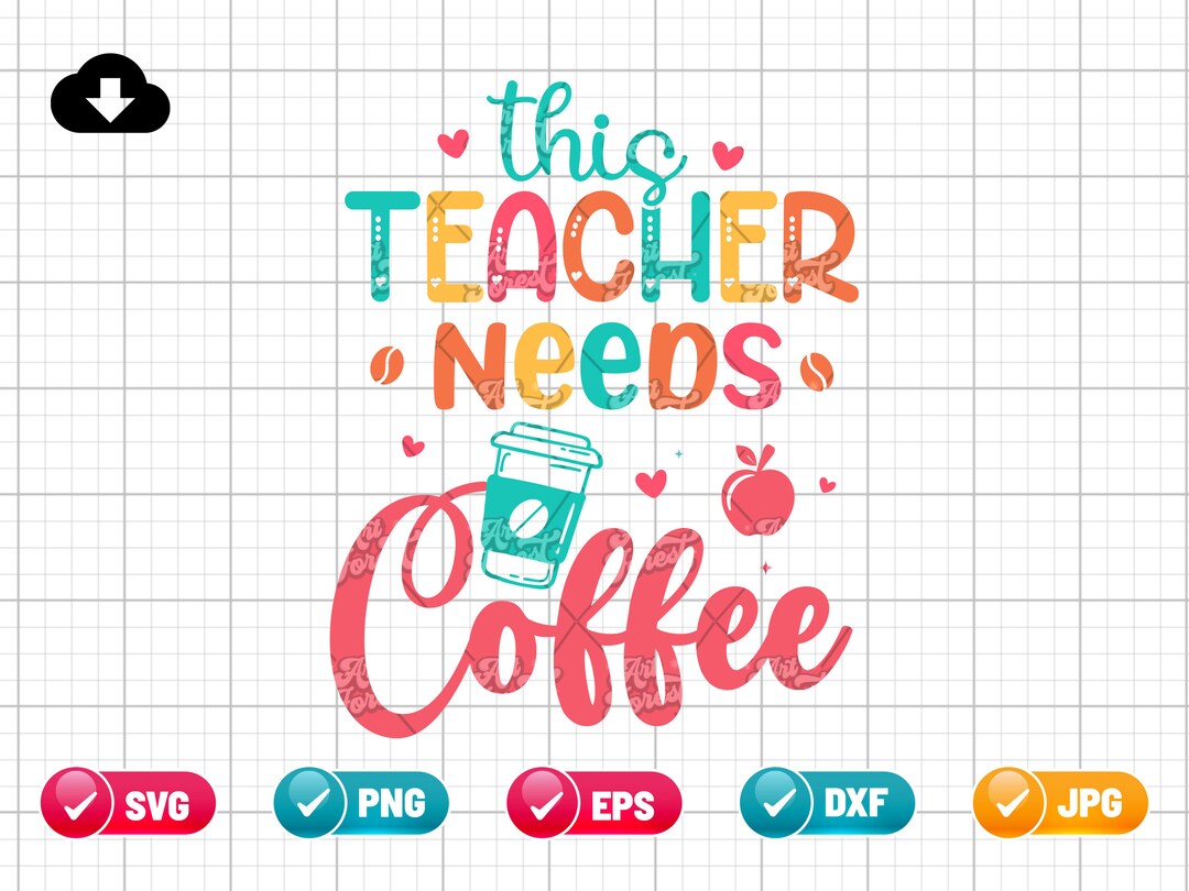This Teacher Needs Coffee SVG PNG EPS | Teacher Appreciation Gift ...