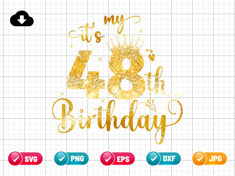 Its My 48th Birthday SVG EPS PNG Birthday Svg 48 Years Old Svg Birthday ...