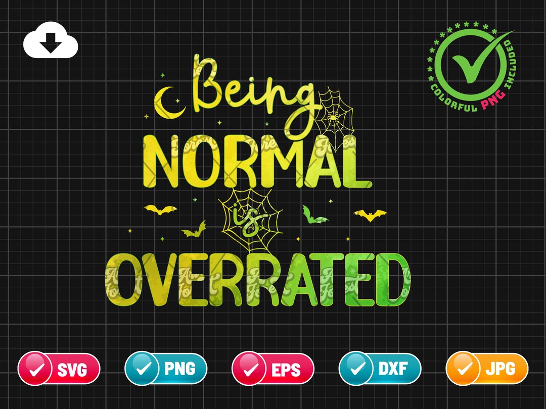 Being Normal is Overrated SVG PNG EPS Halloween Svg Bat Svg Spider Web ...