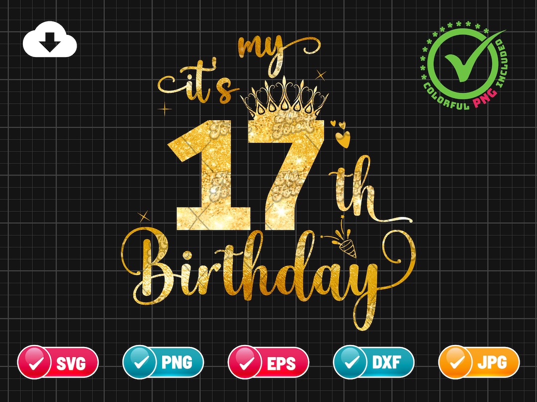 It’s My 17th Birthday SVG EPS PNG | Birthday Svg | 17 Years Old Svg ...