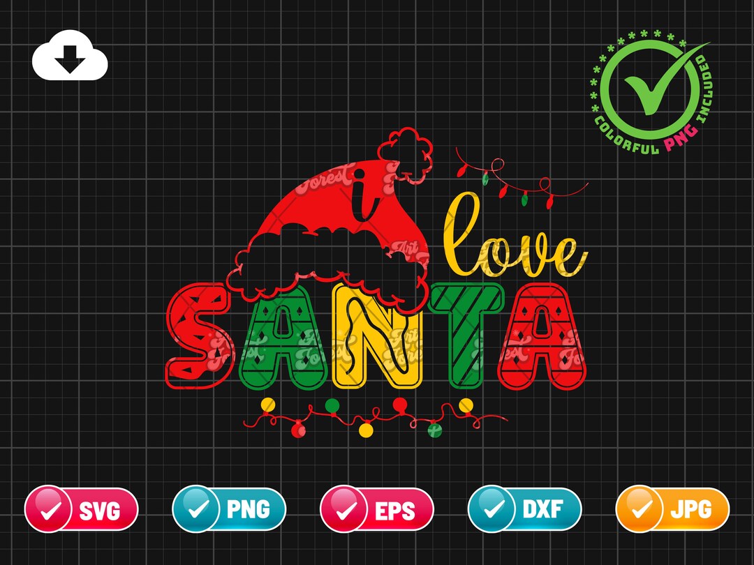 I Love Santa SVG PNG EPS Christmas Svg Santa Svg Christmas Light Svg ...