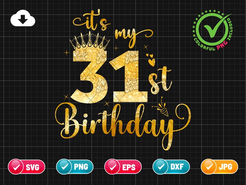 It’s My 31st Birthday SVG EPS PNG | Birthday Svg | 31 Years Old Svg ...