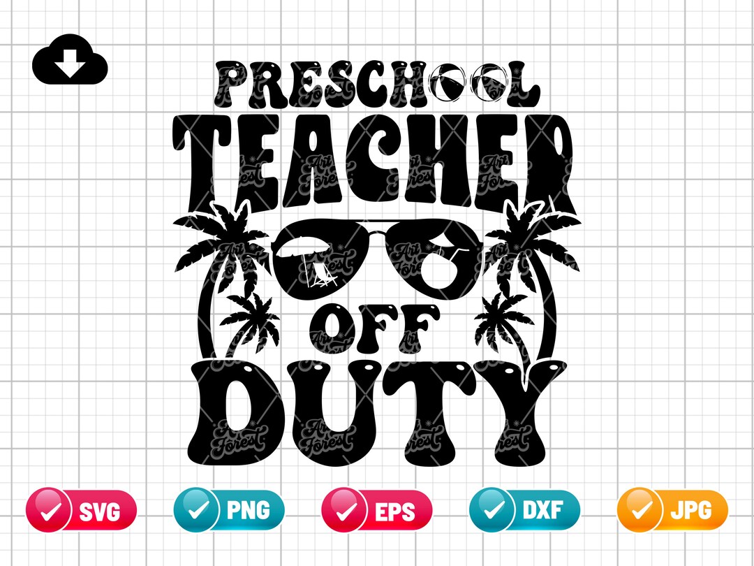 Preschool Teacher off Duty SVG PNG EPS | Teacher Summer Vacation Png ...