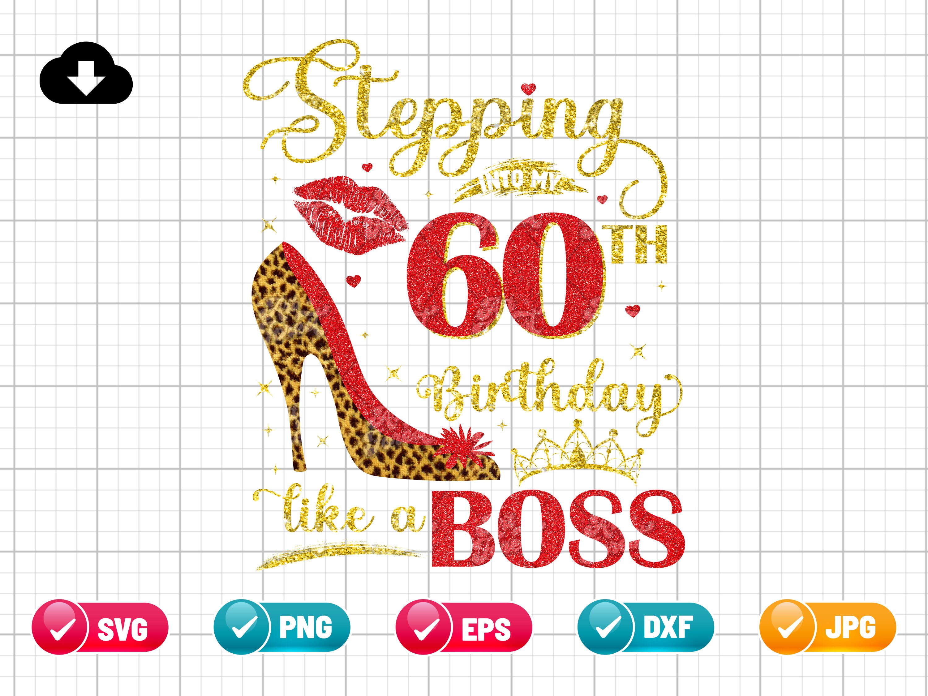 Stepping Into My 60th Birthday SVG PNG | Like A Boss Svg | 60 Years Old ...
