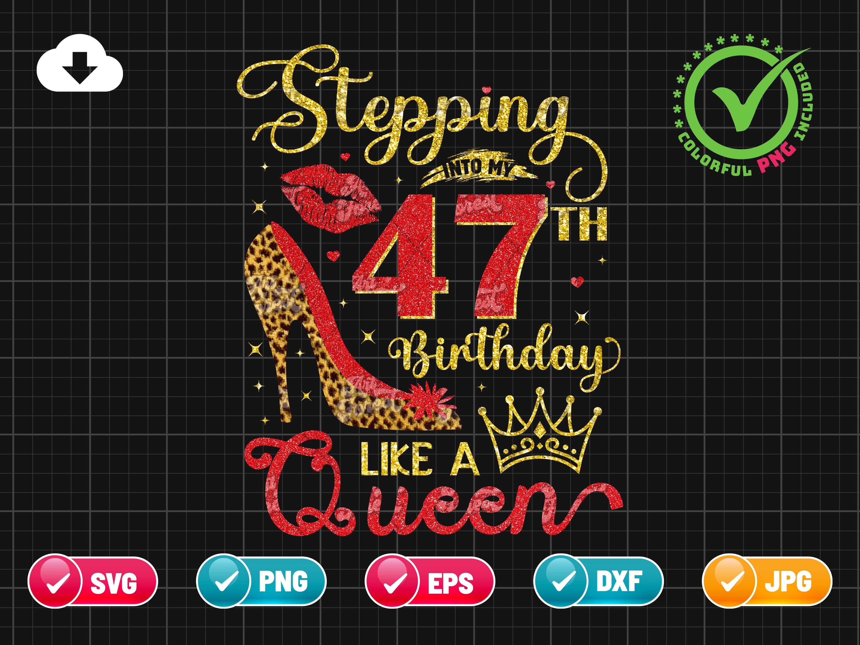 Stepping Into My 47th Birthday SVG EPS PNG Like A Queen Svg Birthday ...