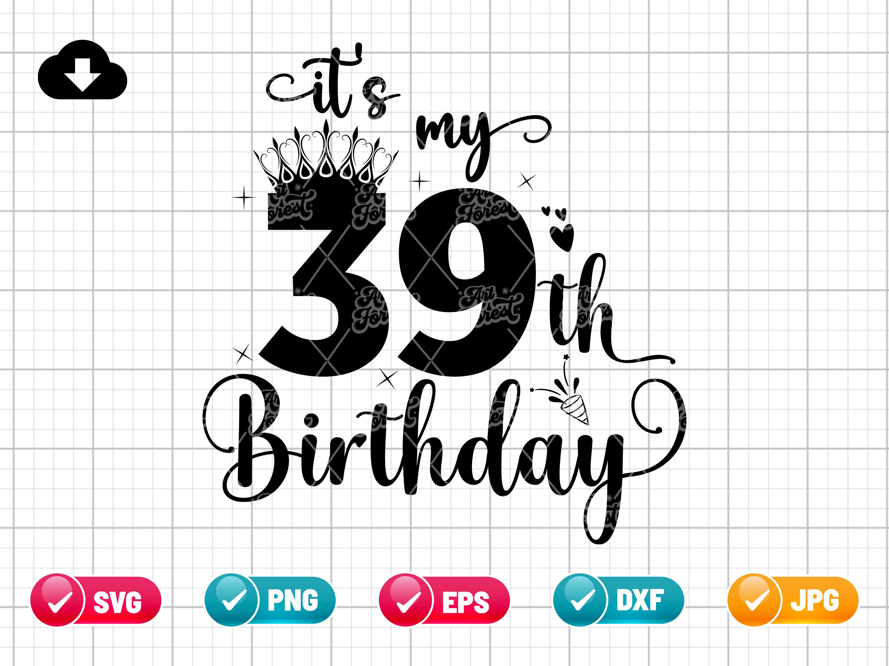 Its My 39th Birthday SVG EPS PNG Birthday Svg 39 Years Old Svg Birthday ...