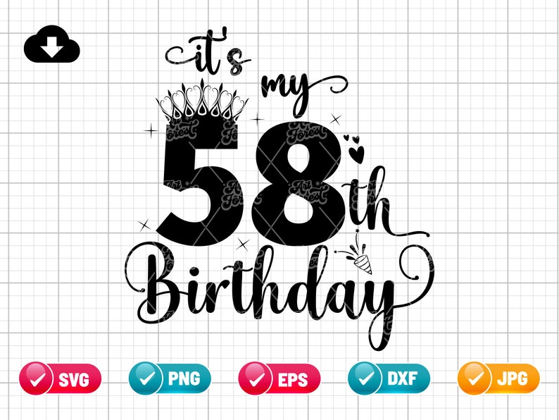 Its My 58th Birthday SVG EPS PNG Birthday Svg 58 Years Old Svg Birthday ...