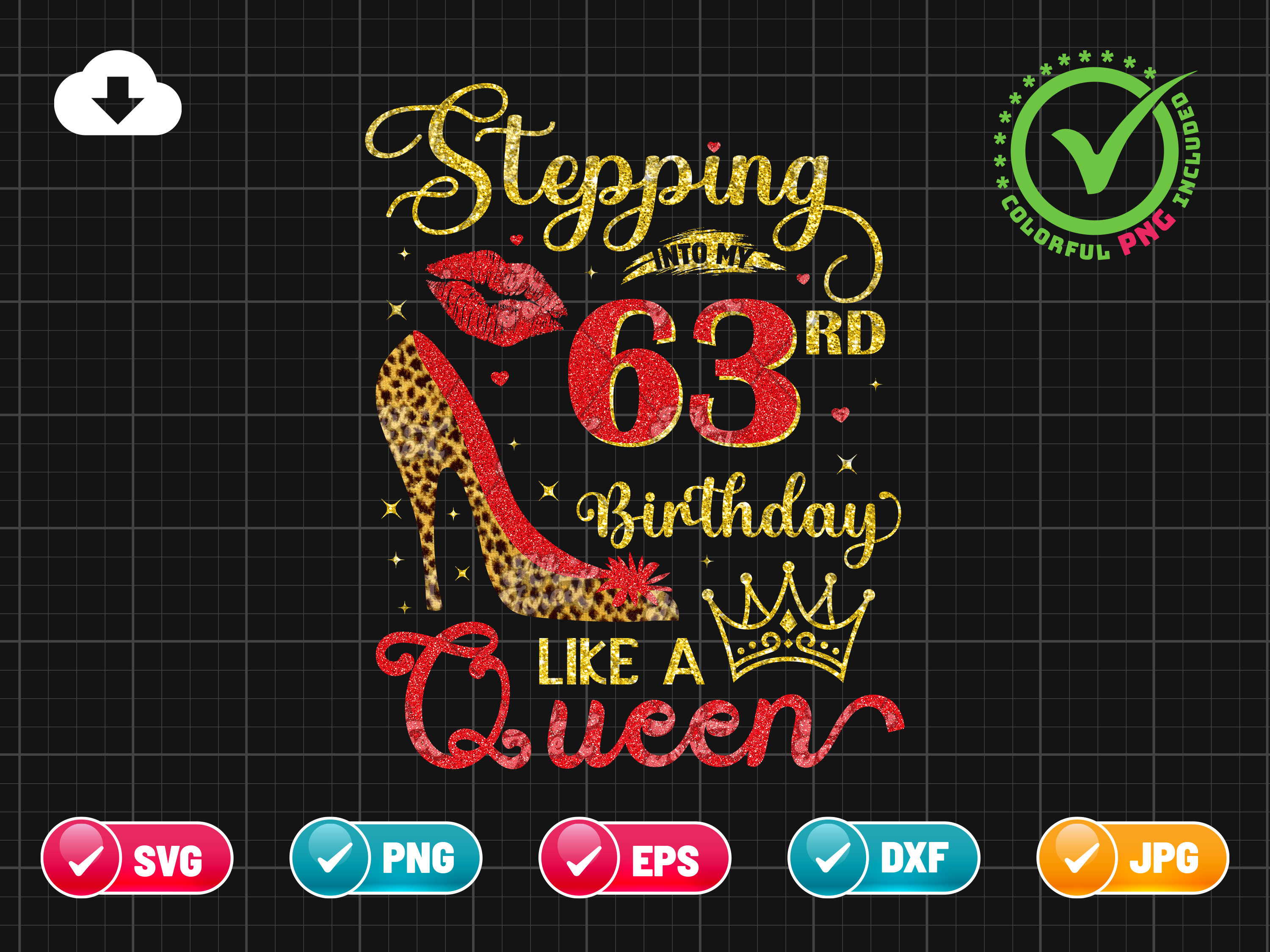 Stepping Into My 63rd Birthday SVG EPS PNG | Like A Queen Svg ...