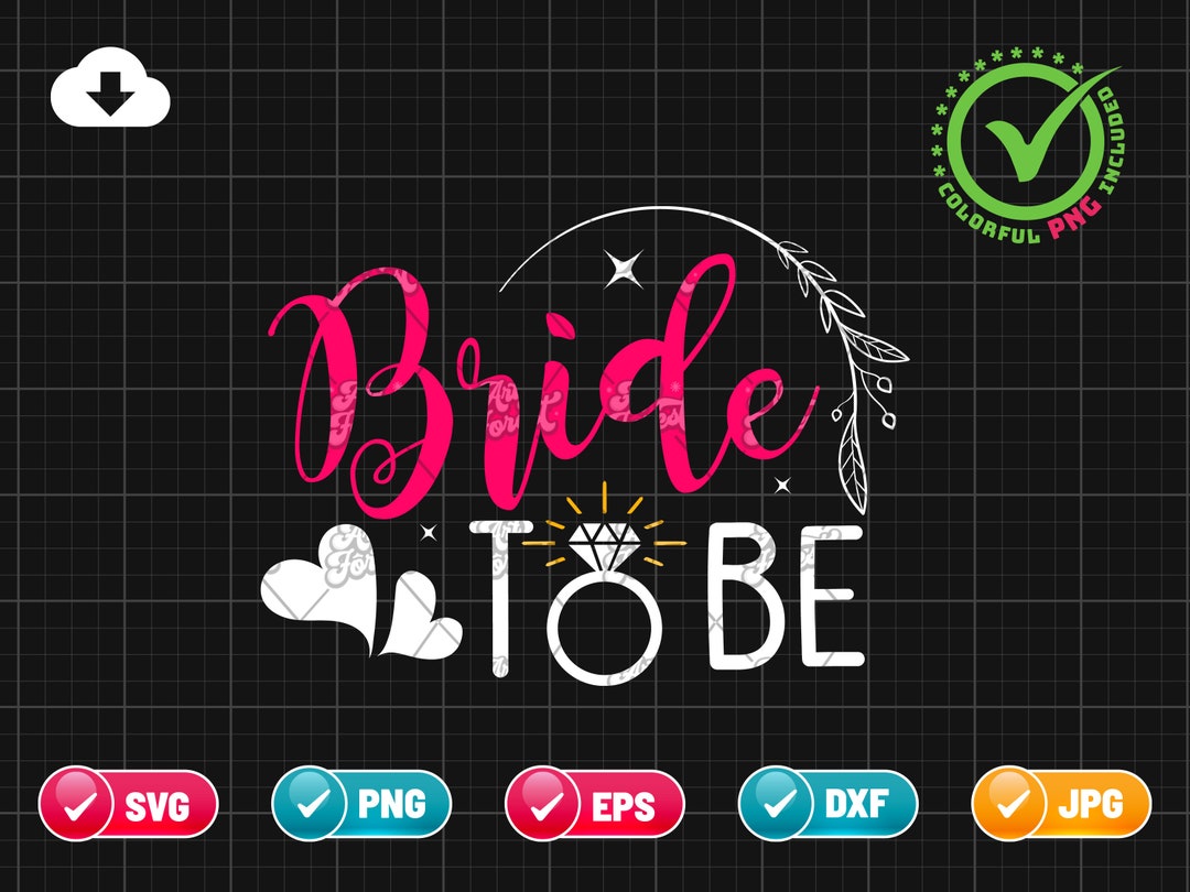 Bride to Be SVG PNG EPS | Engagement Svg | Bride Svg | Wedding Svg ...