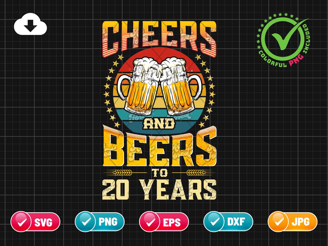 Cheers and Beers to 20 Years SVG EPS PNG | 20th Birthday Svg ...