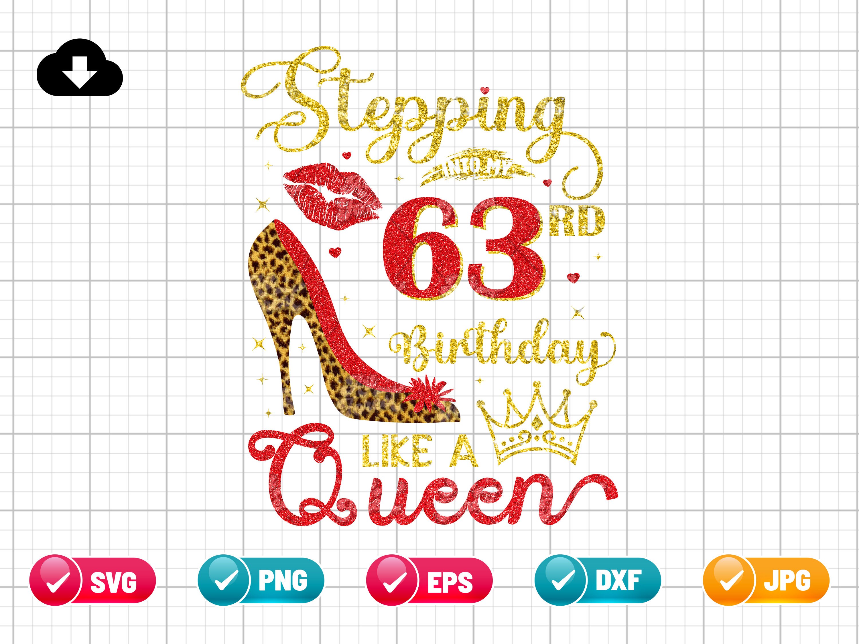 Stepping Into My 63rd Birthday SVG EPS PNG | Like A Queen Svg ...