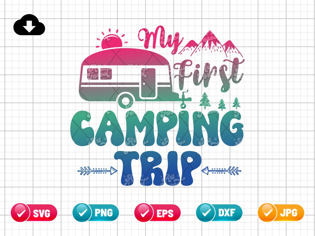 My First Camping Trip SVG PNG EPS | Camping Svg | Kids Camper Svg ...