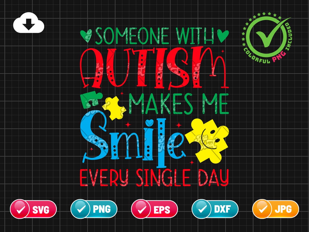 Someone With Autism Makes Me Smile SVG PNG EPS | Autism Support Svg ...