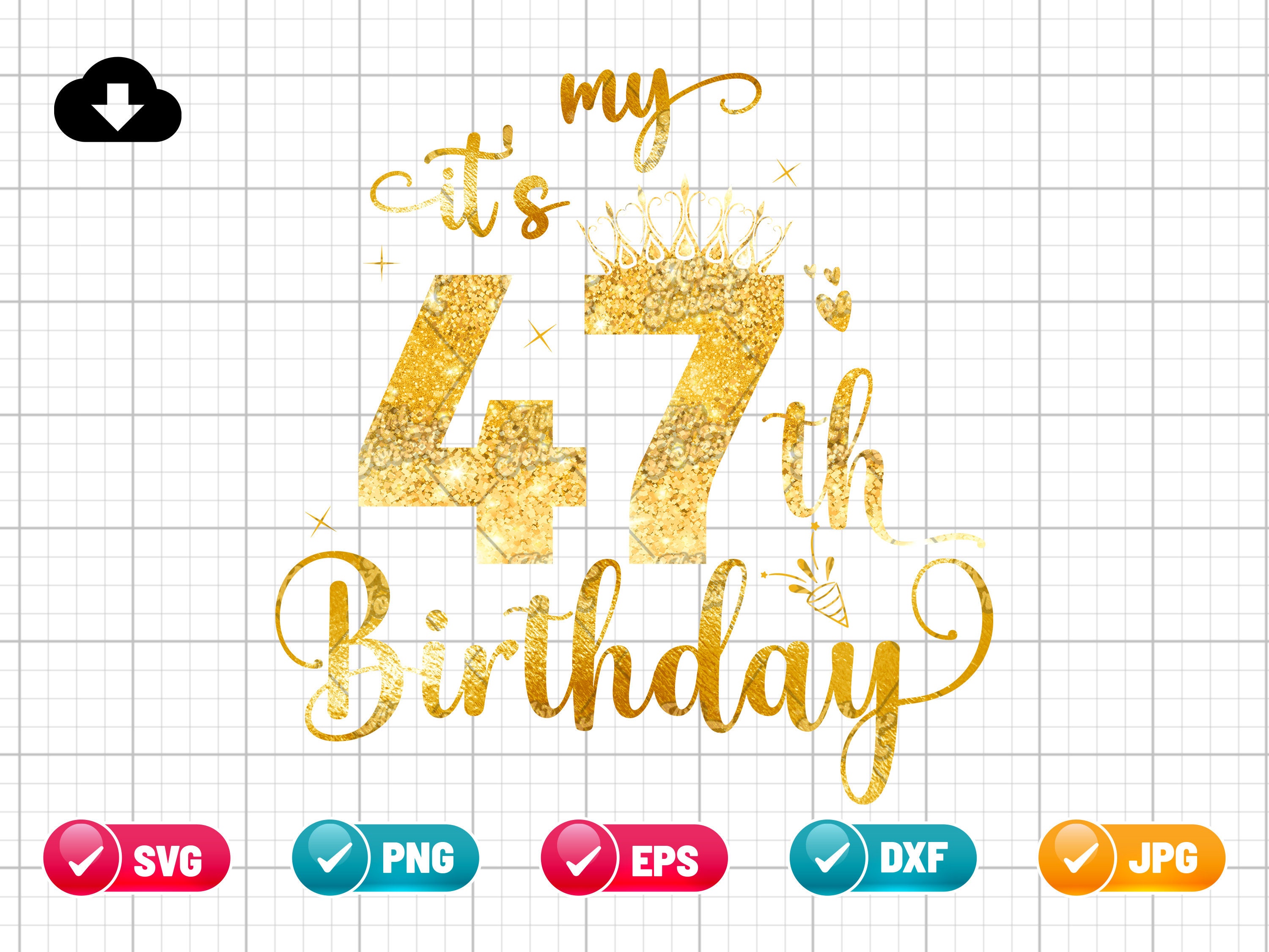 Its My 47th Birthday SVG EPS PNG Birthday Svg 47 Years Old Svg Birthday ...