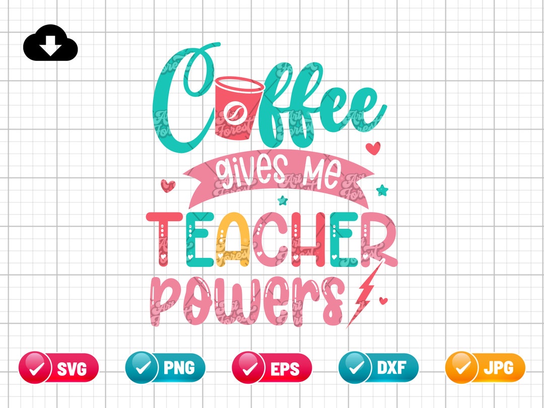 Coffee Gives Me Teacher Powers SVG PNG EPS | Teacher Life | Back to ...