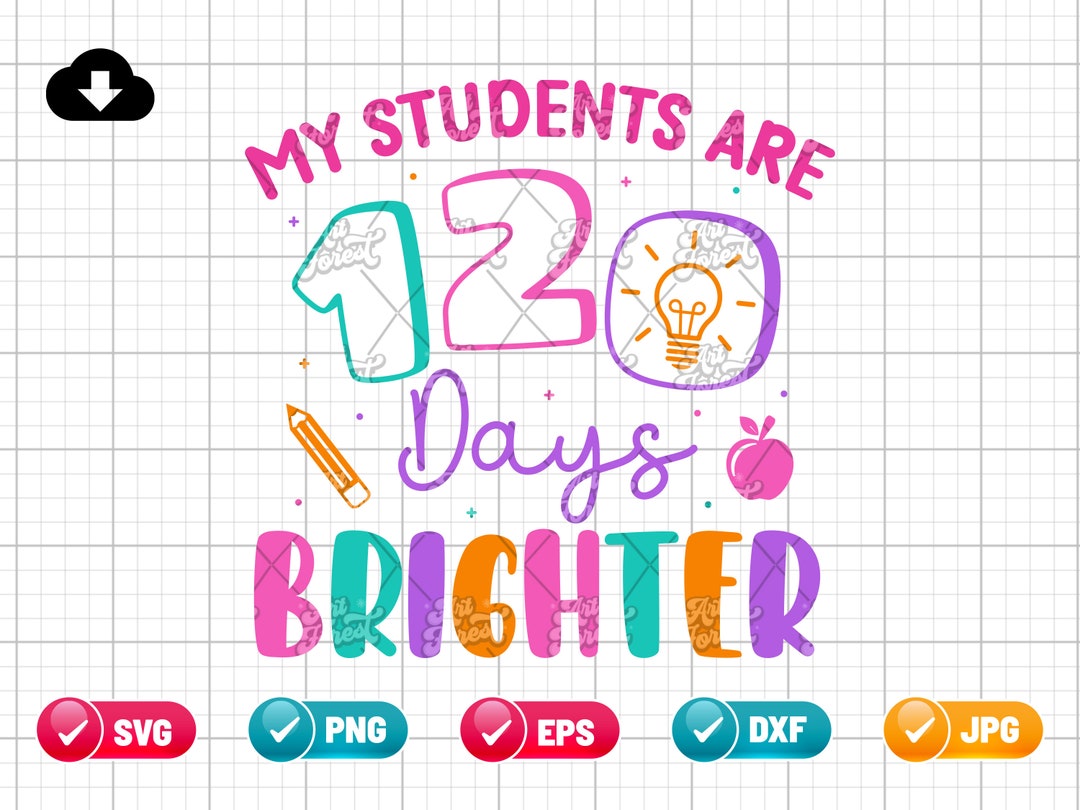 My Students Are 120 Days Brighter SVG PNG EPS | 120 Days Svg | 120th ...