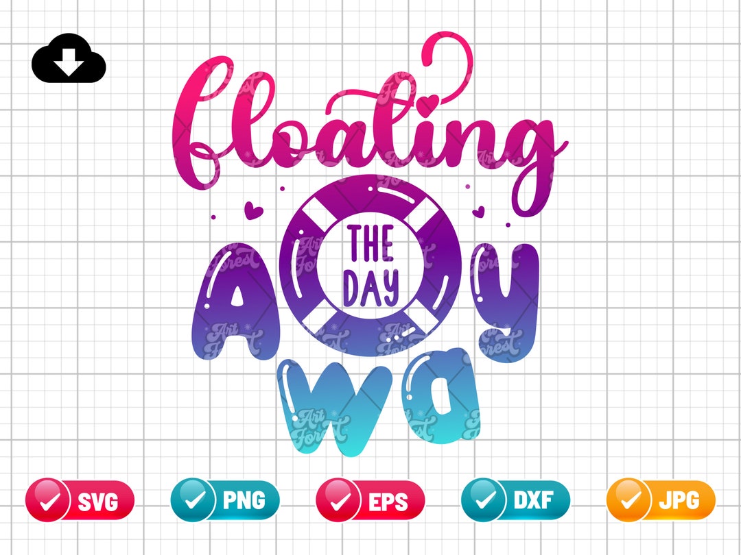 Floating the Day Away SVG PNG EPS | Summer Svg | Summer Quote Svg ...