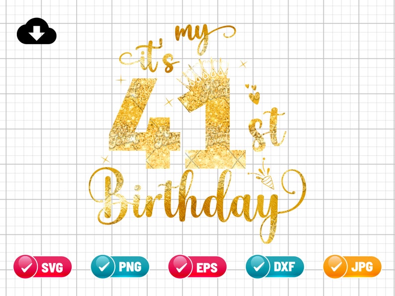 Its My 41st Birthday SVG EPS PNG Birthday Svg 41 Years Old Svg Birthday ...