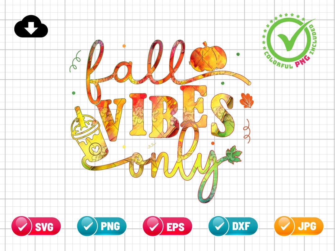 Fall Vibes Only SVG PNG EPS Fall Svg Autumn Svg Thanksgiving Svg ...