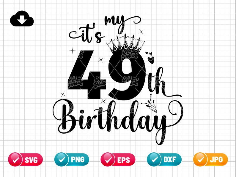 Its My 49th Birthday SVG EPS PNG Birthday Svg 49 Years Old Svg Birthday ...