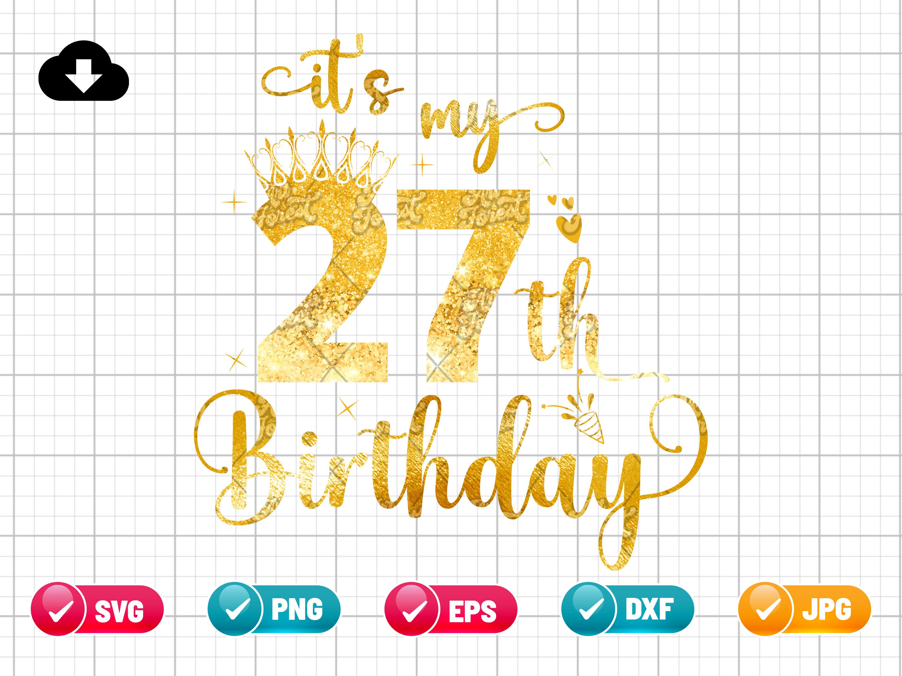 Its My 27th Birthday SVG EPS PNG Birthday Svg 27 Years Old Svg Birthday ...