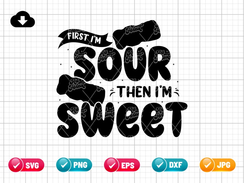 First I Am Sour Then I Am Sweet SVG PNG EPS | Png & Cricut File Digital ...
